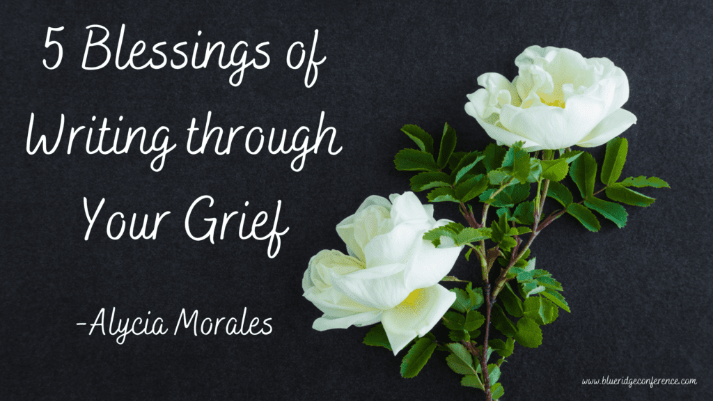 5 Blessings of Writing through Your Grief | Blue Ridge Mountains ...