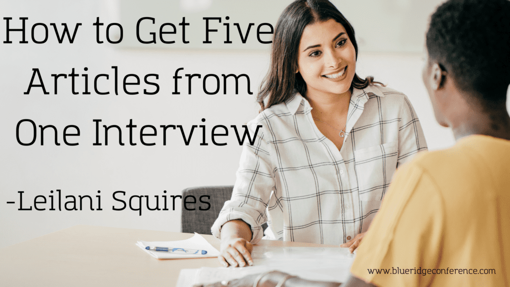 How to Get Five Articles from One Interview | Blue Ridge Mountains ...