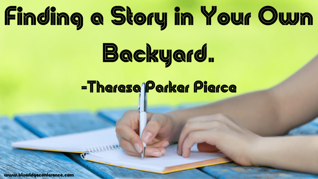 Finding a Story in Your Own Backyard. | Blue Ridge Mountains Christian ...