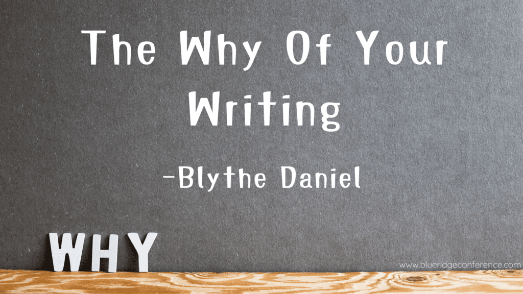 The Why Of Your Writing | Blue Ridge Mountains Christian Writers ...