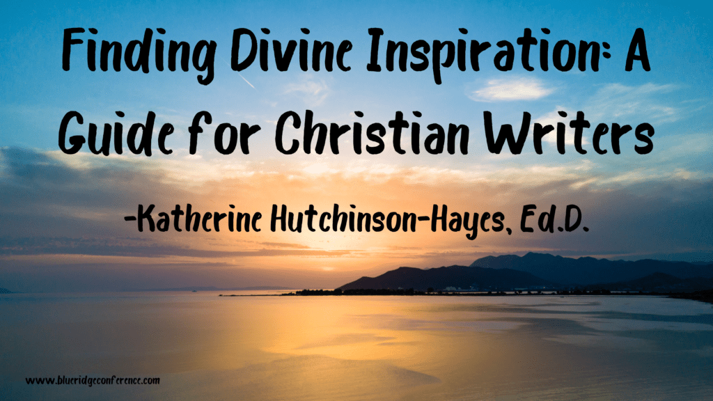Finding Divine Inspiration: A Guide for Christian Writers | Blue Ridge ...