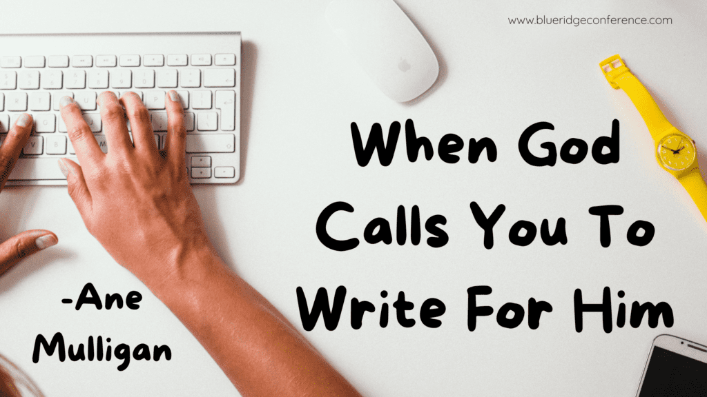 When God Calls You To Write For Him | Blue Ridge Mountains Christian ...
