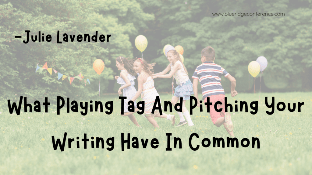 What Playing Tag And Pitching Your Writing Have In Common | Blue Ridge ...