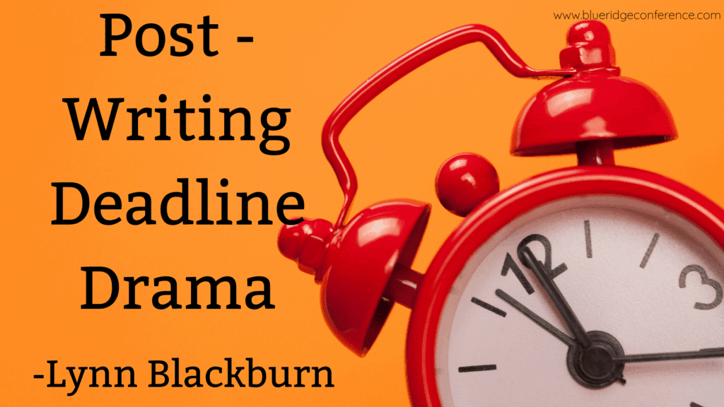 Post - Writing Deadline Drama | Blue Ridge Mountains Christian Writers ...