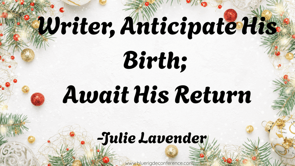 Writer, Anticipate His Birth; Await His Return | Blue Ridge Mountains ...